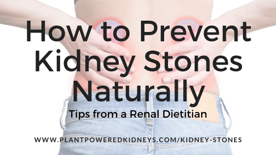 Tips on How to Prevent Kidney Stones Naturally from a Renal Dietitian