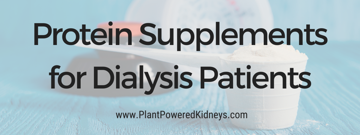 Protein Supplements for Dialysis Patients - Plant-Powered Kidneys ...