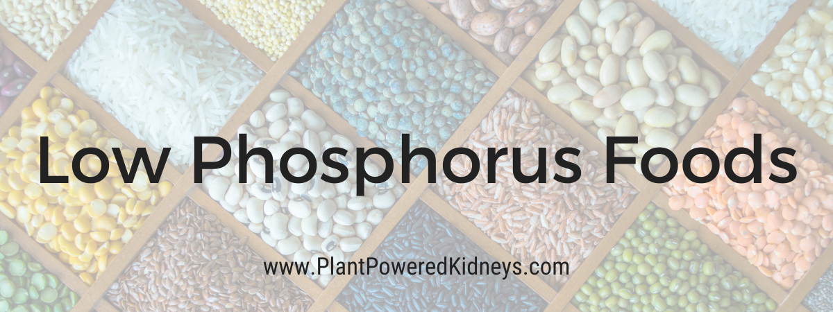 Low Phosphorus Foods - Plant-Powered Kidneys