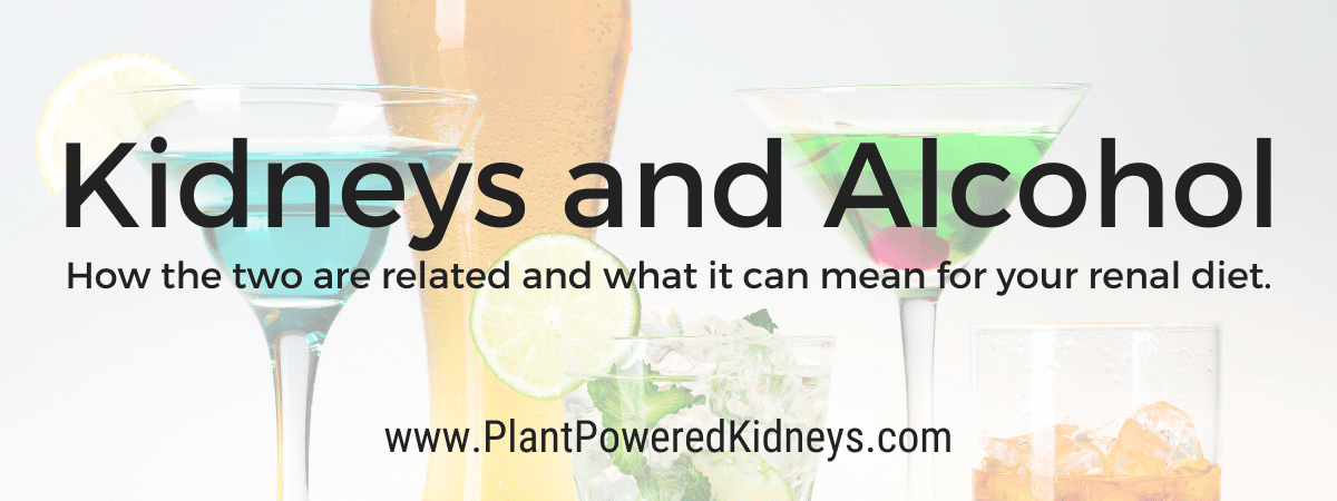 Alcohol and Kidneys: A Registered Dietitian Perspective - Plant-Powered ...