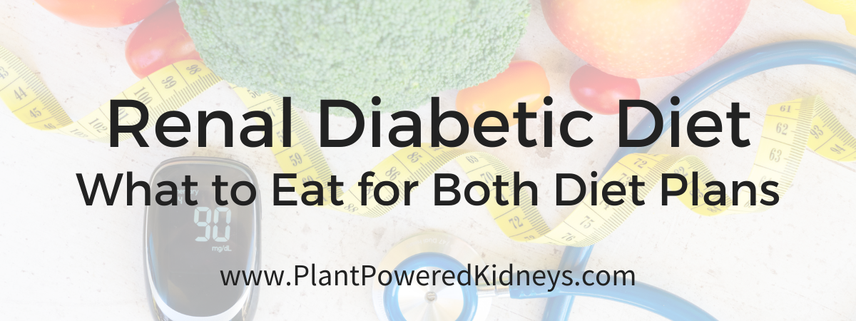 Renal Diabetic Diet What To Eat For Both Diet Plans Free Meal Plan Pdf